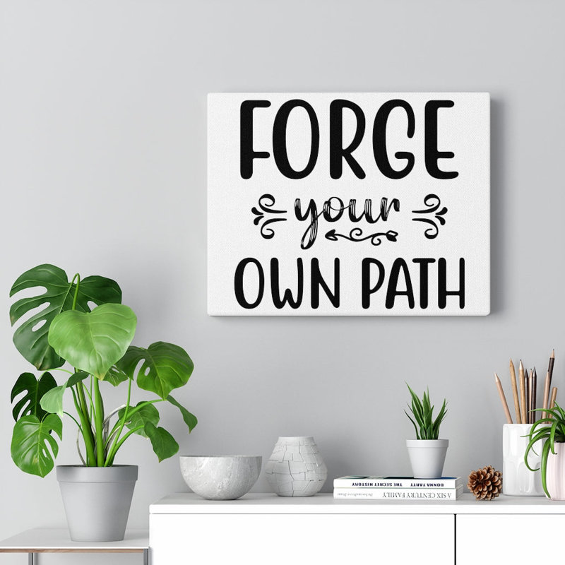 Trinx Inspirational Quote Canvas Forge Your Own Path Wall Art Motivational Motto Inspiring ...